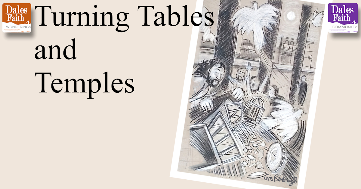 Turning Tables and Temples - Dales Faith